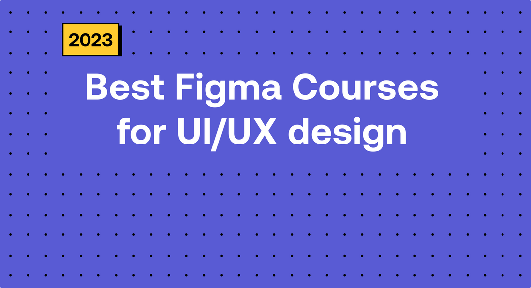 Best Figma Courses to Learn UI/UX Design (Paid & Free)